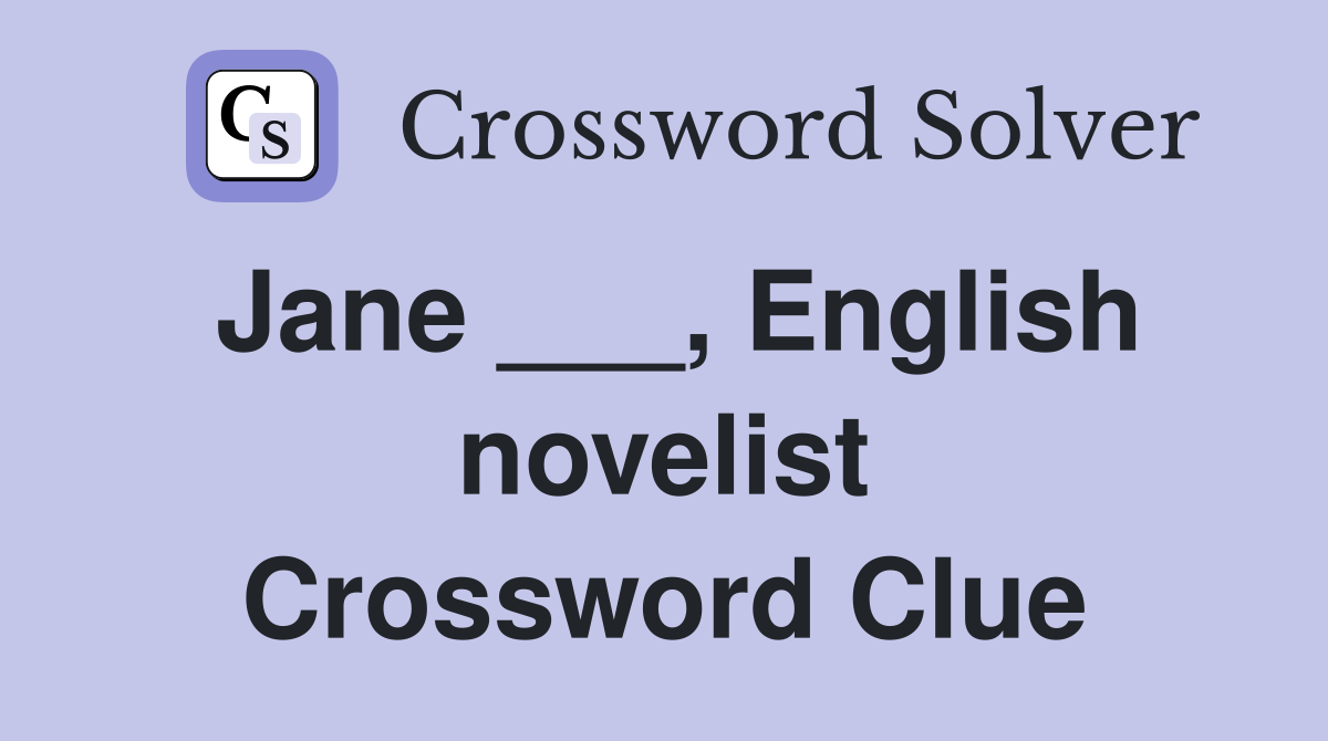 Jane ___, English novelist - Crossword Clue Answers - Crossword Solver